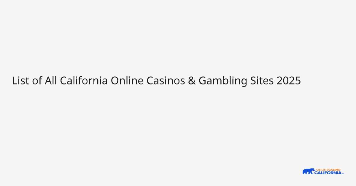 List of All California Online Casinos & Gambling Sites 2025